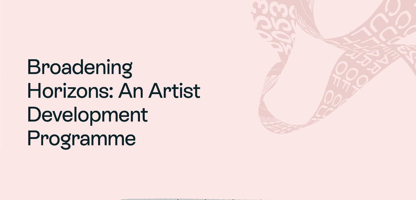 Leeds 2023: Broadening Horizons Artist Development Programme for Artists of the Global Majority ...